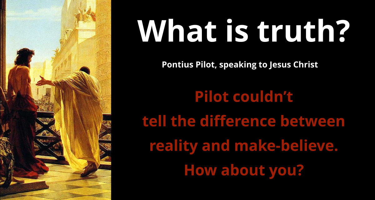 What Is Truth Real Reality What Is Truth Real Reality