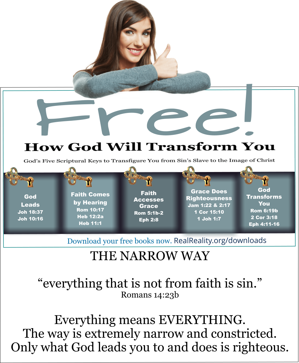 The way is extremely narrow and constricted. Only what God leads you to ...